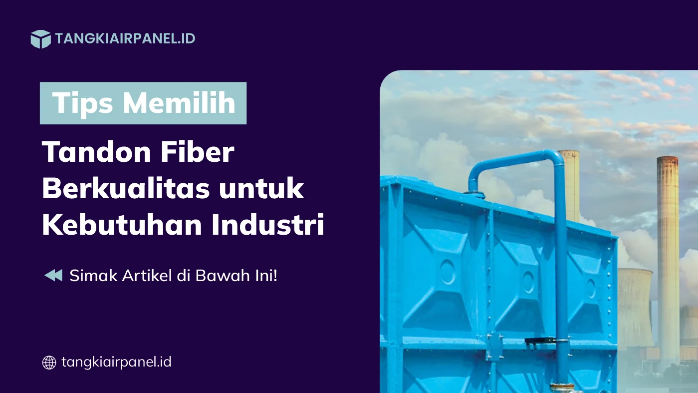 Tips Memilih Tandon Air Fiber Berkualitas untuk Kebutuhan Industri ...