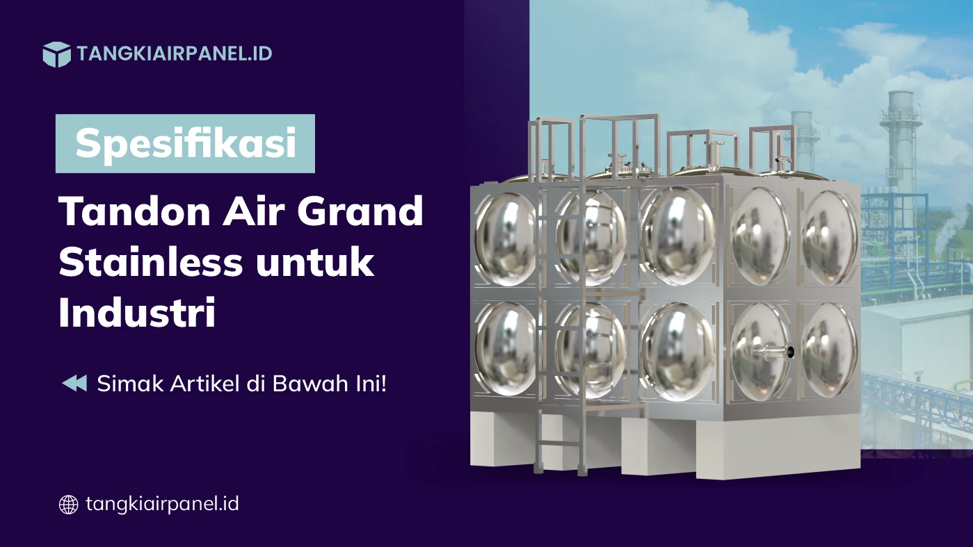 Spesifikasi Tandon Air Grand Stainless Untuk Industri - Tandon Air Panel