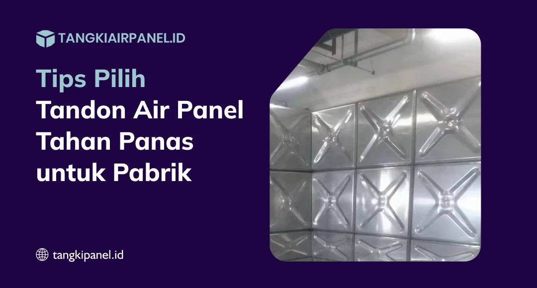 Tips Pilih Tandon Air Panel Tahan Panas Untuk Pabrik - Tandon Air Panel