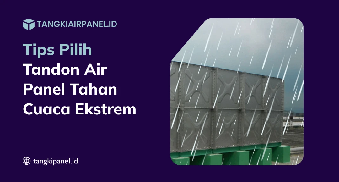 Tips Pilih Tandon Air Panel Tahan Cuaca Ekstrem - Tandon Air Panel