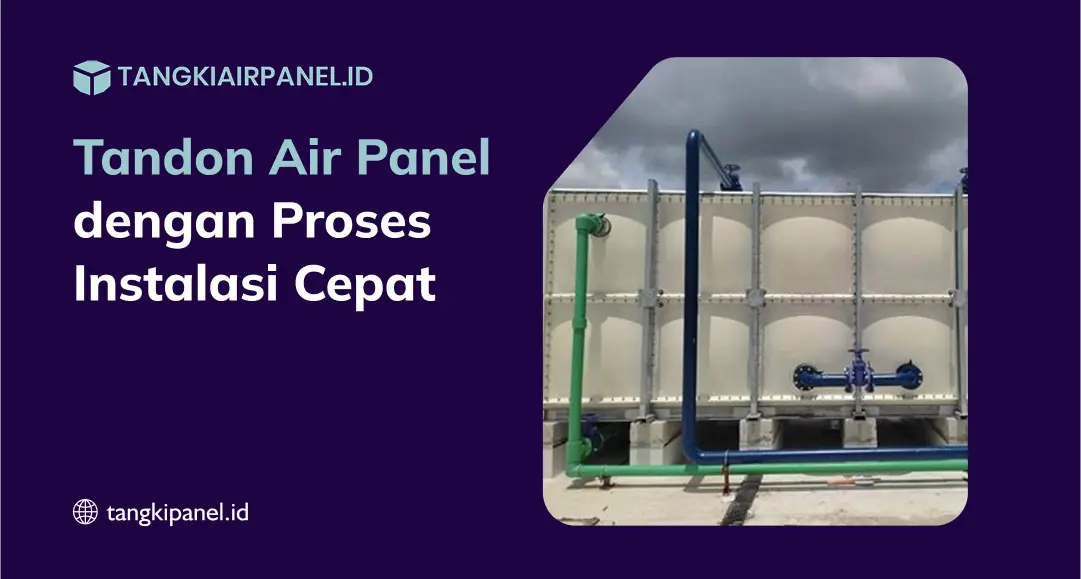 Tandon Air Panel Dengan Proses Instalasi Cepat - Tandon Air Panel