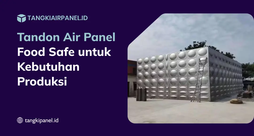 Tandon Air Panel Food Safe Untuk Kebutuhan Produksi - Tandon Air Panel