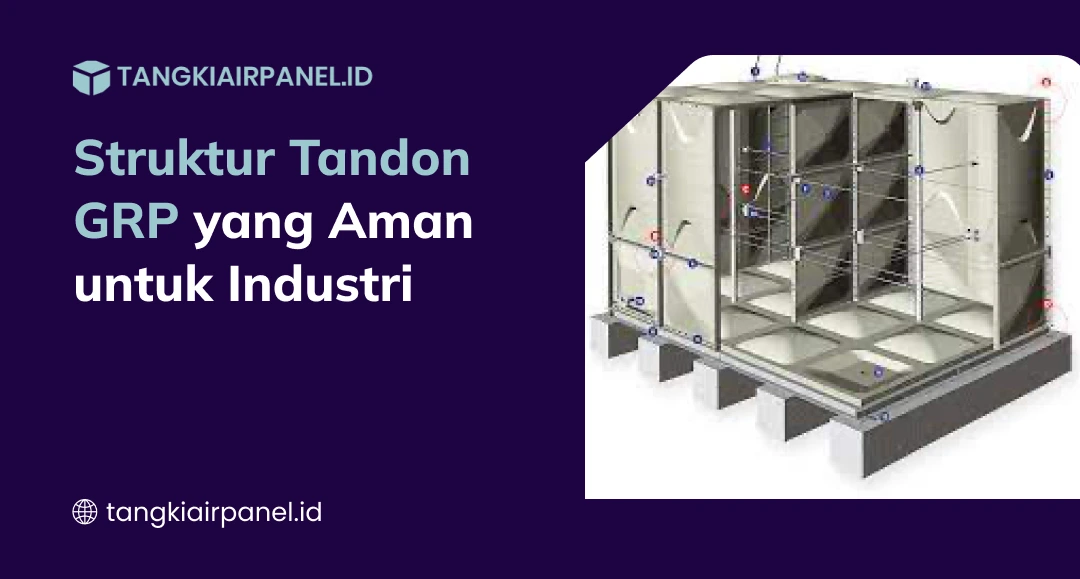 Struktur Tandon GRP Yang Aman Untuk Industri - Tandon Air Panel